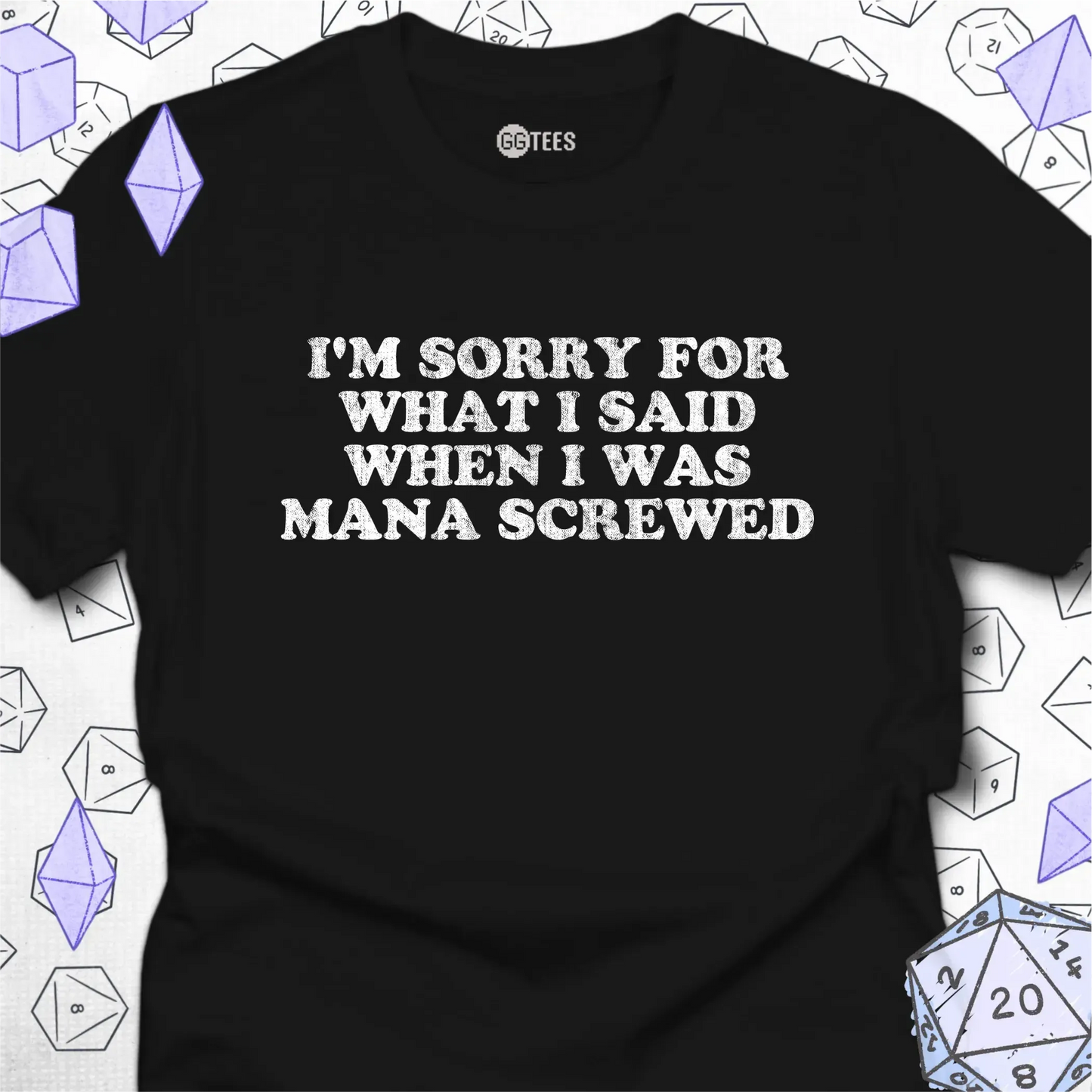 I'm Sorry Mana Screwed – GG Tees